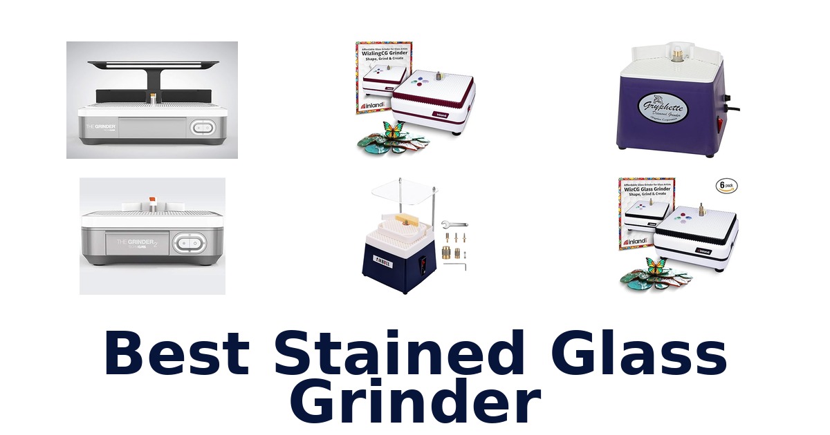 Best Stained Glass Grinder: Top 10 Picks | Homestead Authority