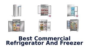 BEST Commercial Fridge & Freezer: Top 10 Picks | Homestead Authority